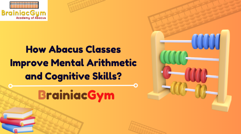 How Abacus Classes Improve Mental Arithmetic and Skills?